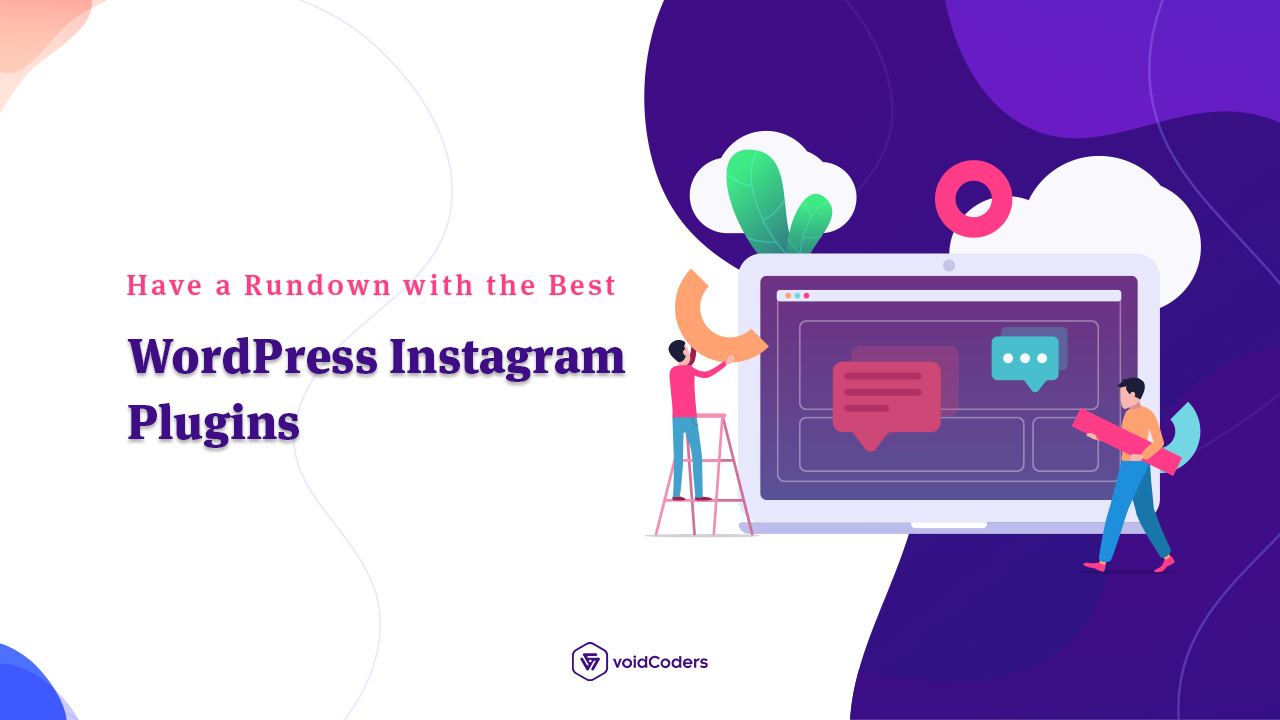 Have A Rundown With The Best Wordpress Instagram Plugins Voidcoders