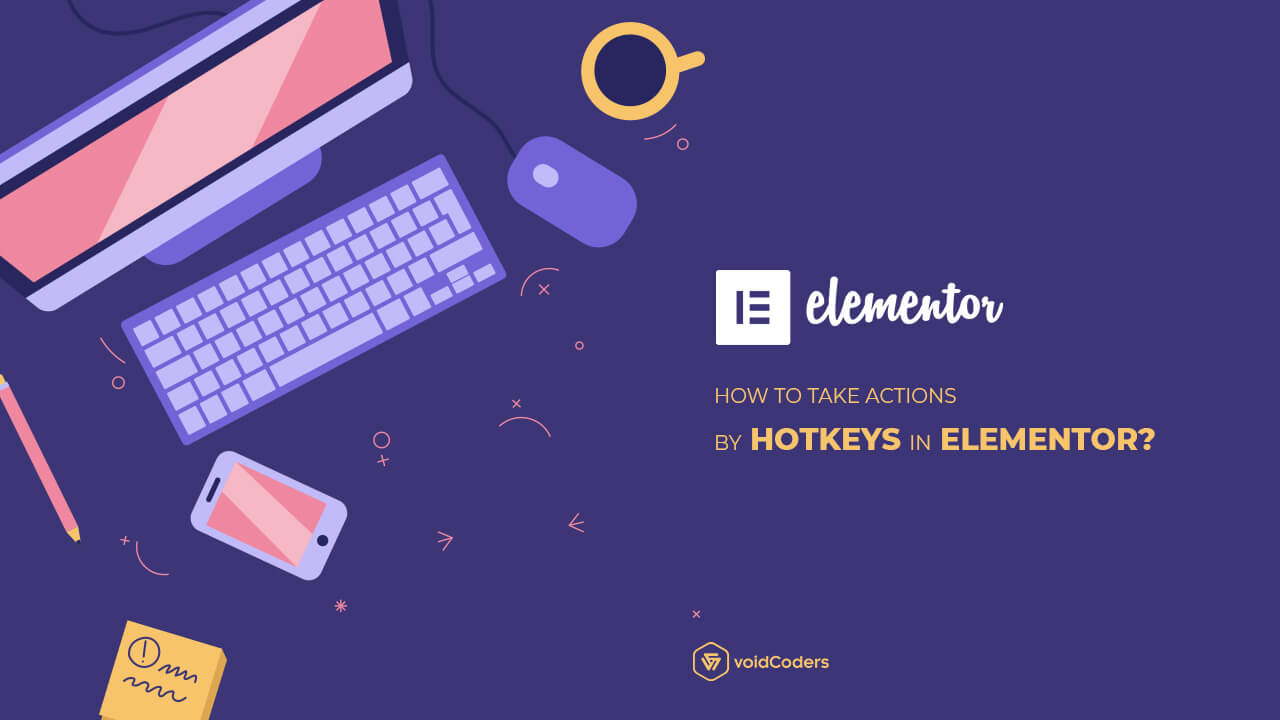 How to Take Actions by Hotkeys in Elementor? - voidCoders
