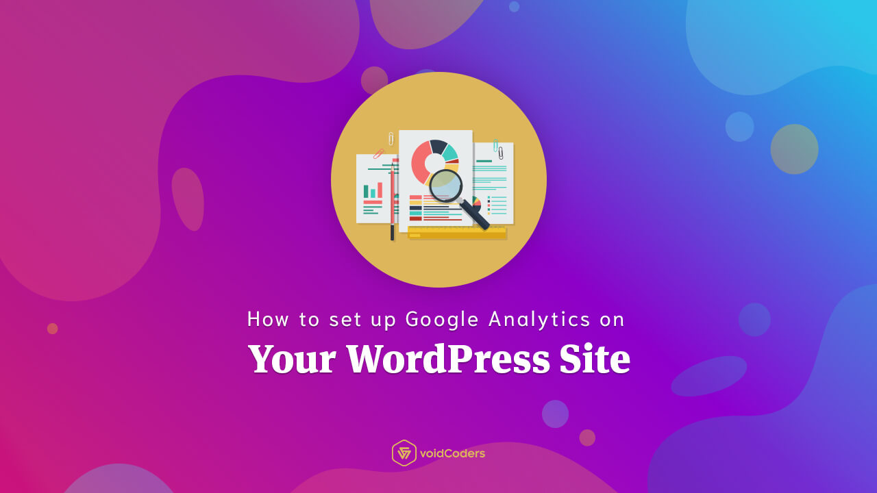 How to set up Google Analytics on your WordPress site - voidCoders