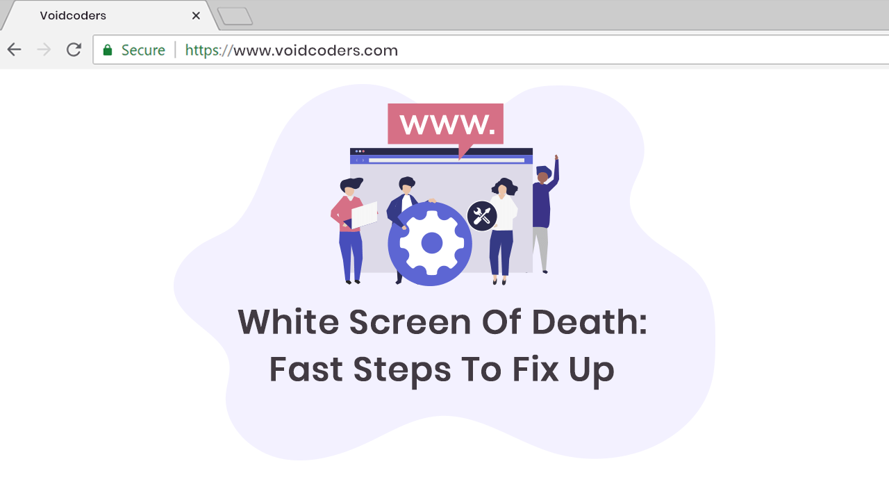 White Screen of Death: Fast Steps to Fix Up - voidCoders