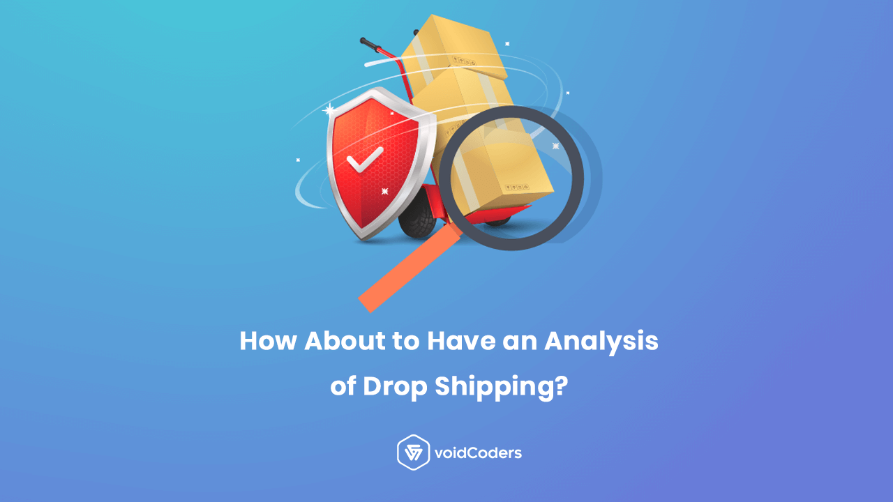 How About to Have an Analysis of Drop Shipping? - voidCoders