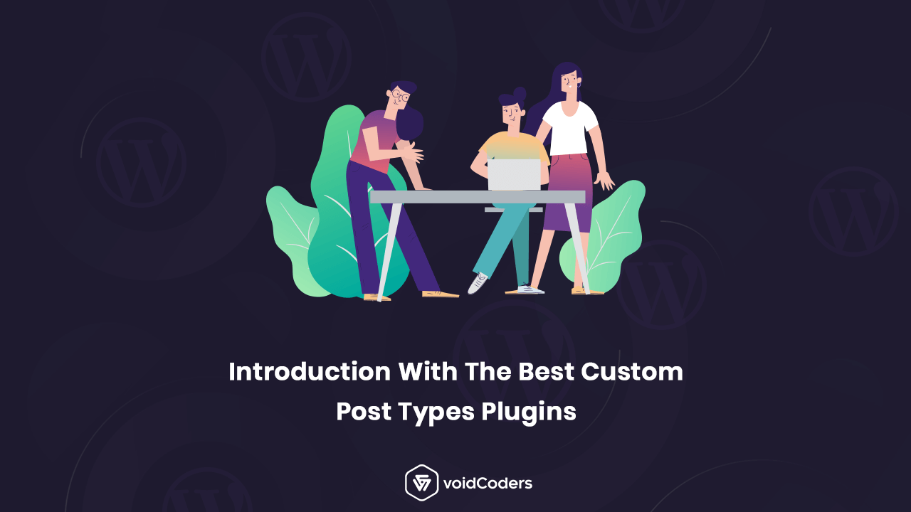 Introduction with the Best Custom Post Types Plugins - voidCoders Introduction with the Best Custom Post Types Plugins - voidCoders